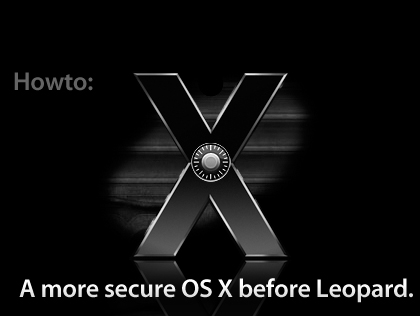 Cocoia Blog » Howto: A more secure OS X before Leopard.